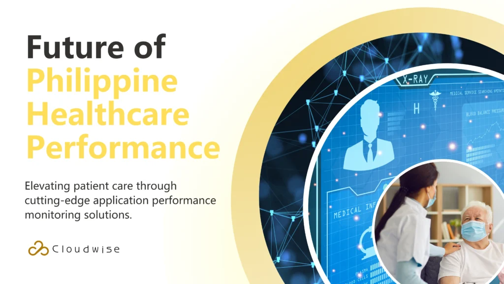Transforming Philippine Healthcare with Cloudwise Application Performance Monitoring Solutions ...
